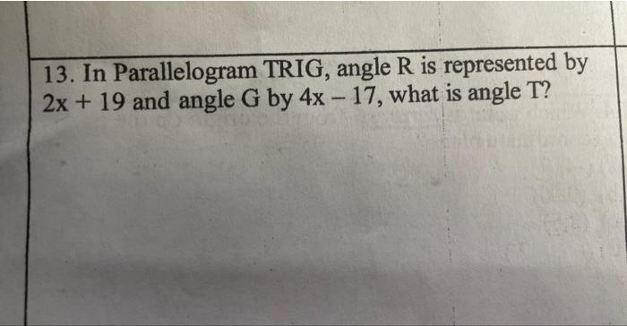 [Solved]: 13. In Parallelogram TRIG, angle R is represented
