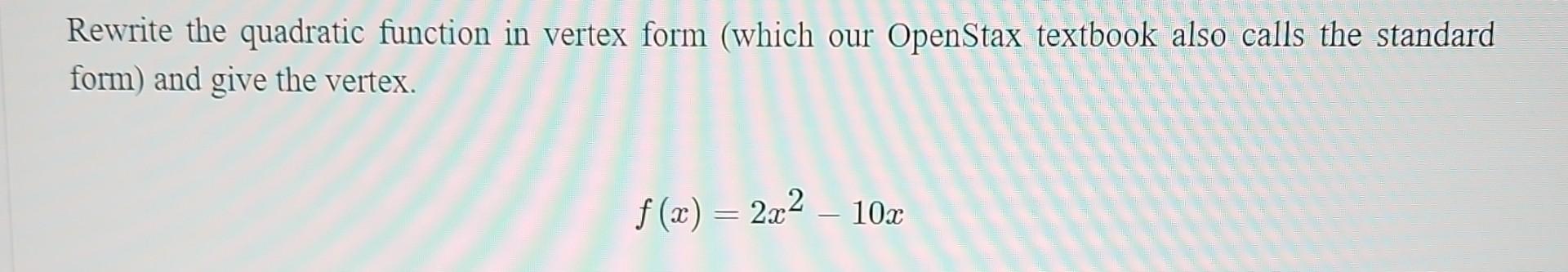 Solved Rewrite the quadratic function in vertex form (which | Chegg.com
