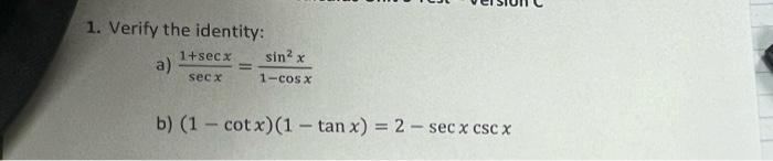 Solved 1. Verify the identity: a) secx1+secx=1−cosxsin2x b) | Chegg.com