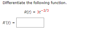 Solved Differentiate the following function.R(t)=3t-23R'(t)= | Chegg.com