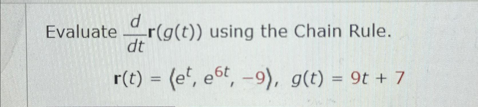 Solved Evaluate ddtr(g(t)) ﻿using the Chain | Chegg.com