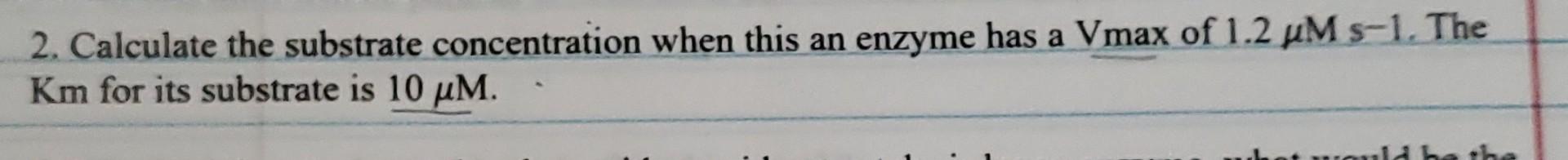 Solved a 2. Calculate the substrate concentration when this | Chegg.com