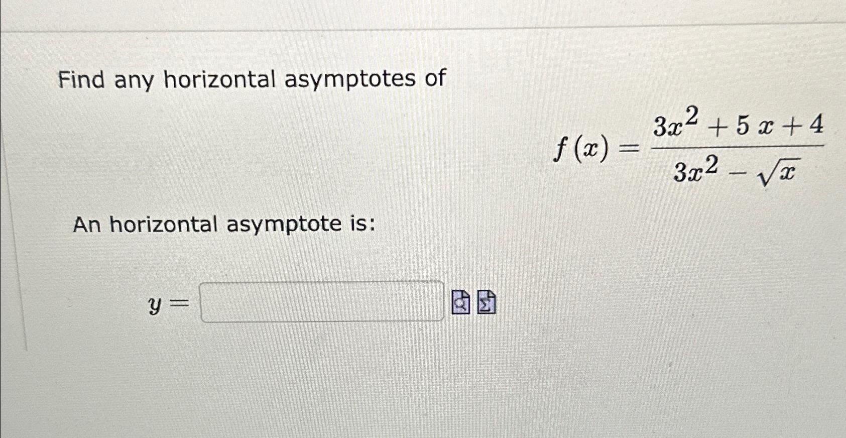 Solved Find any horizontal asymptotes | Chegg.com