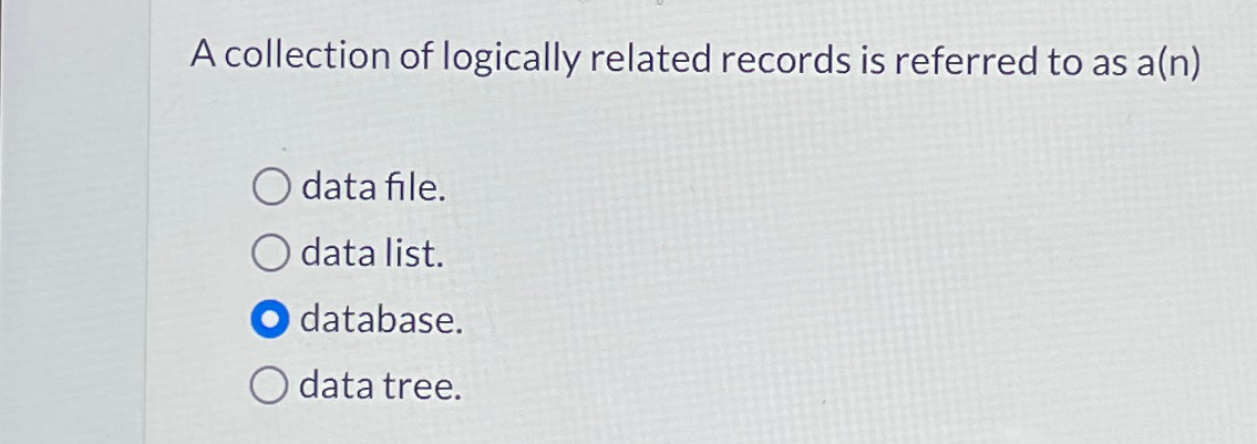 Solved A collection of logically related records is referred | Chegg.com