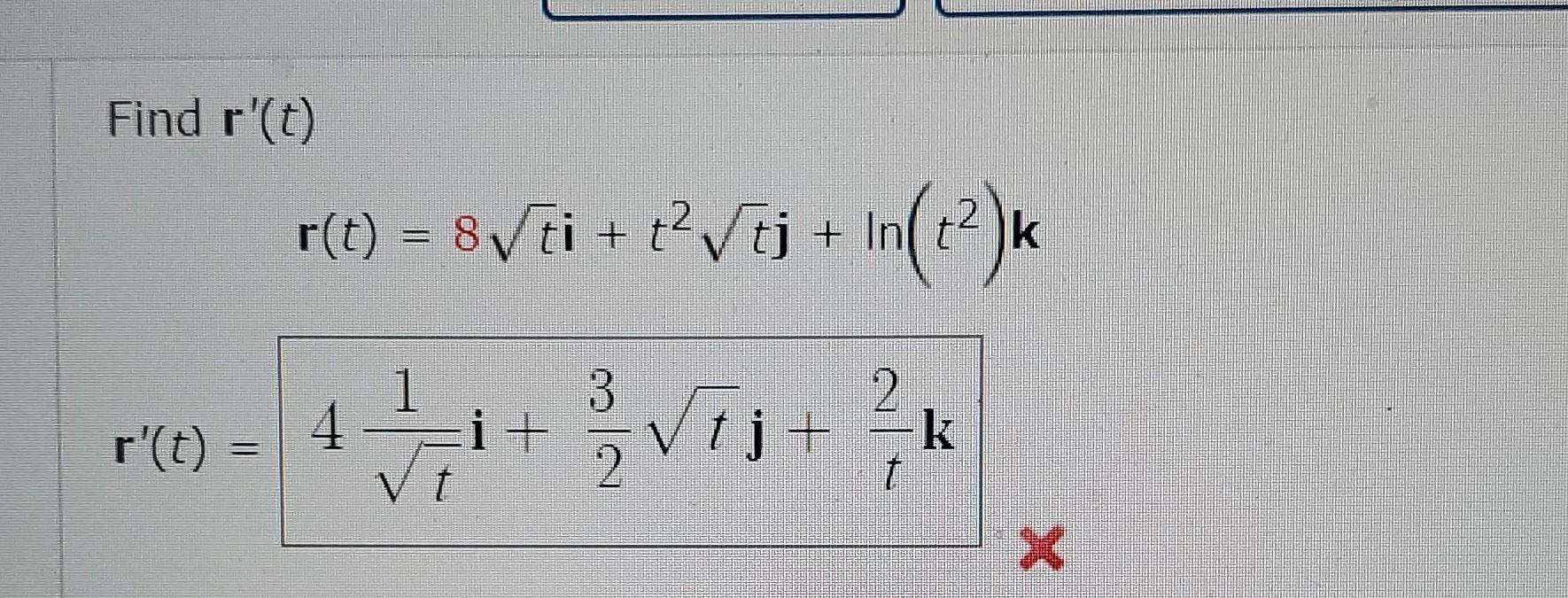 Solved Find r′(t) r(t)=8ti+t2tj+ln(t2)kr′(t)=4t1i+23tj+t2k | Chegg.com