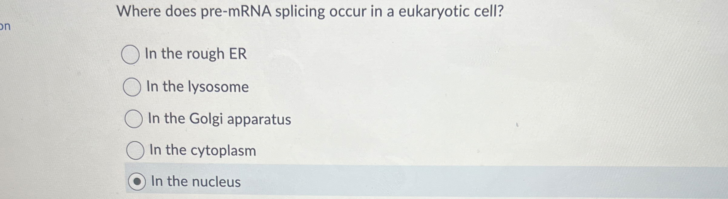 Solved Where does pre-mRNA splicing occur in a eukaryotic | Chegg.com