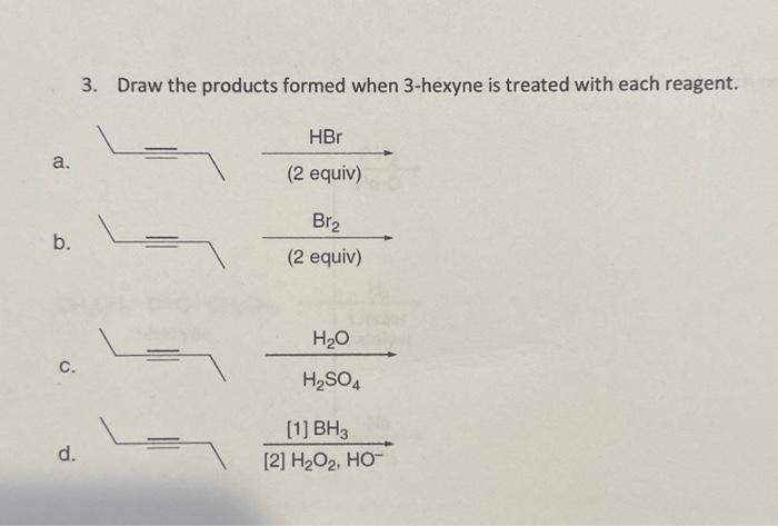 Solved 3. Draw the products formed when 3-hexyne is treated | Chegg.com