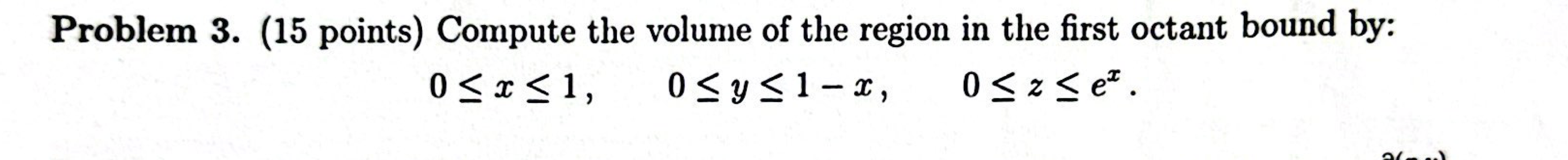 Solved Problem 3. ( 15 ﻿points) ﻿Compute the volume of the | Chegg.com