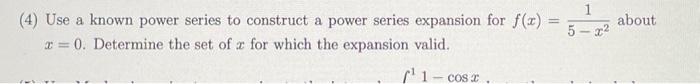 Solved (4) Use a known power series to construct a power | Chegg.com