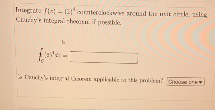 Solved Integrate f(z)=(zˉ)4 counterclockwise around the unit | Chegg.com