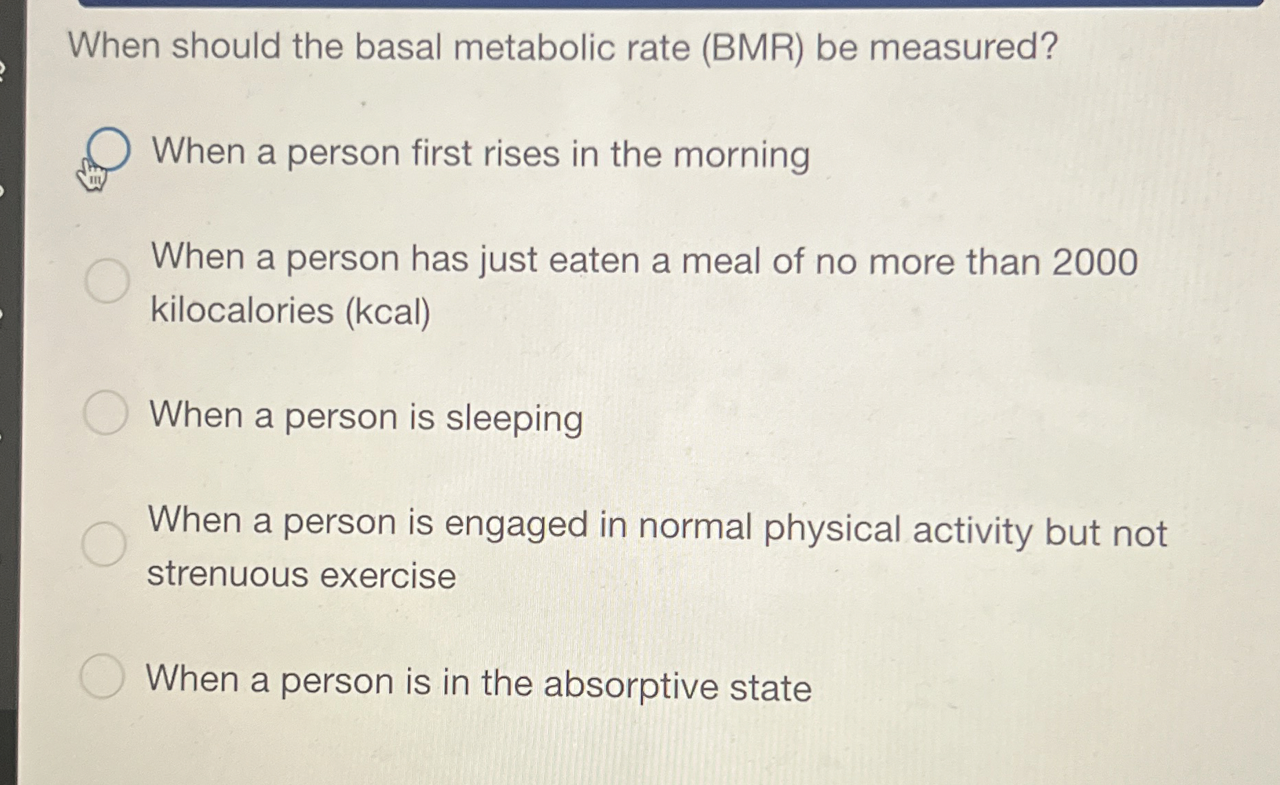 Solved When should the basal metabolic rate (BMR) ﻿be | Chegg.com