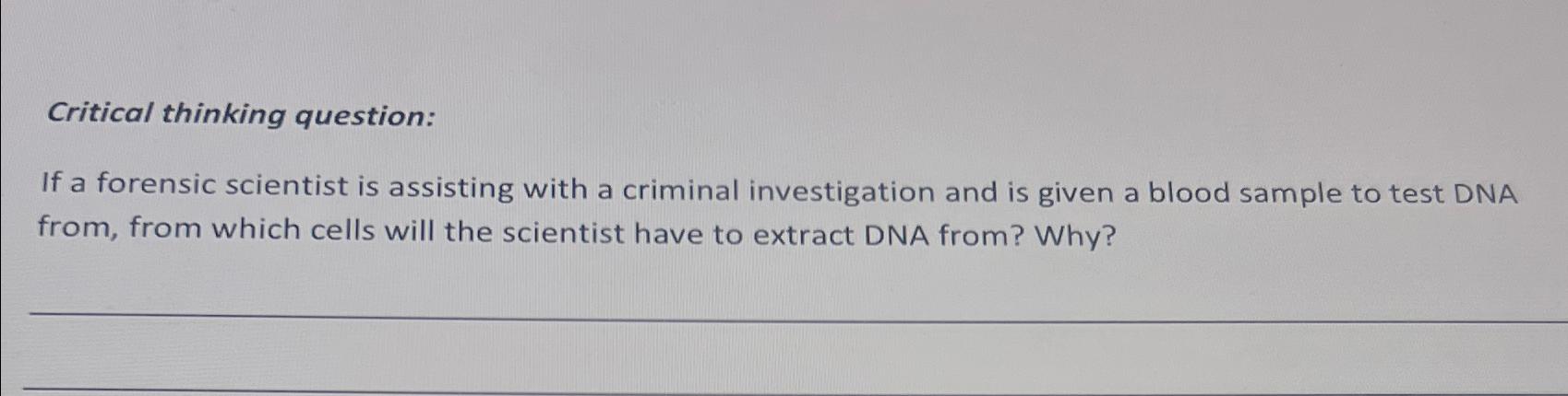 Solved Critical thinking question:If a forensic scientist is | Chegg.com