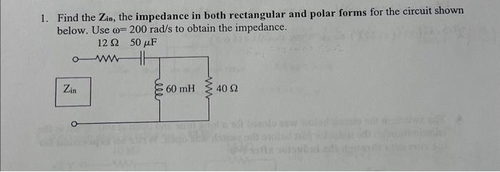 Solved 1. Find the Zin , the impedance in both rectangular | Chegg.com