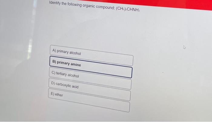Solved Identify the following organic compound: (CH3)2CHNH2 | Chegg.com