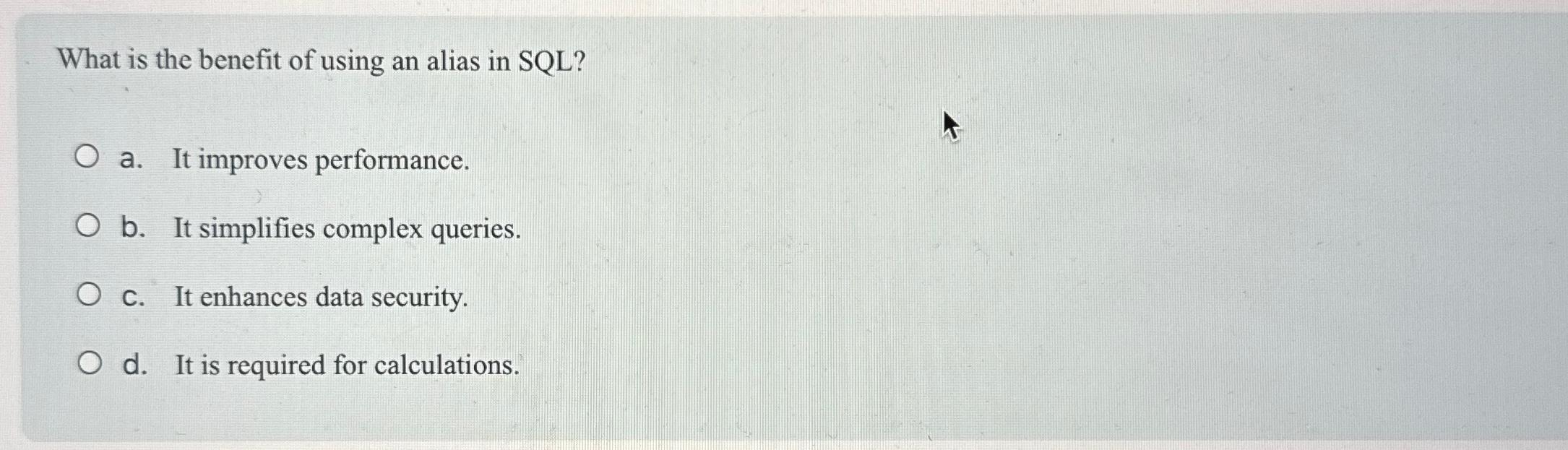 Solved What is the benefit of using an alias in SQL?a. ﻿It | Chegg.com