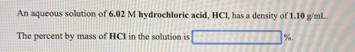 Solved An aqueous solution of 6.02 M hydrochloric acid, HCl, | Chegg.com