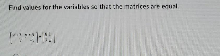 Solved Find values of the variables so that the matrices are | Chegg.com
