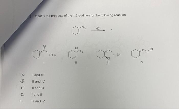 Solved 8 Identify the products of the 1,2-addition for the | Chegg.com