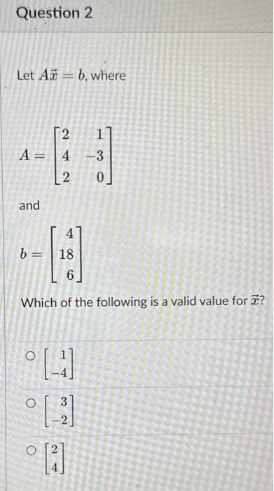 Solved Let Ax=b, where A=[214−320] and b=[09] What are the | Chegg.com
