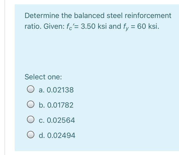 Solved Determine the balanced steel reinforcement ratio. | Chegg.com