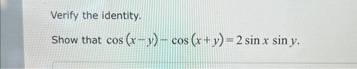 cos(x−y)−cos(x+y)=2sinxsiny | Chegg.com