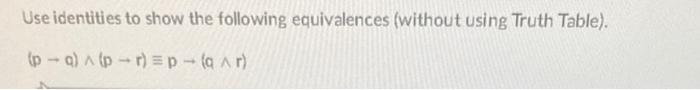 Solved Use identities to show the following equivalences | Chegg.com