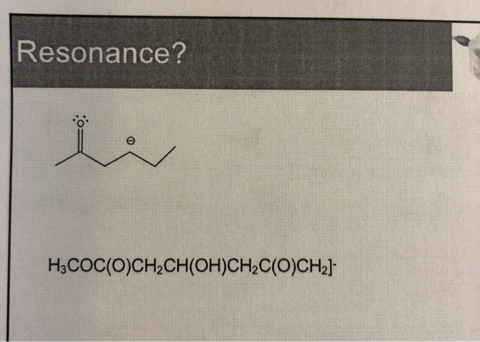 Solved Resonance? 20 H3COC(O)CH2CH(OH)CH-C(O)CH2]- | Chegg.com