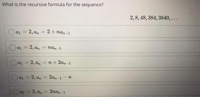 Solved What is the recursive formula for the sequence? 2,8, | Chegg.com