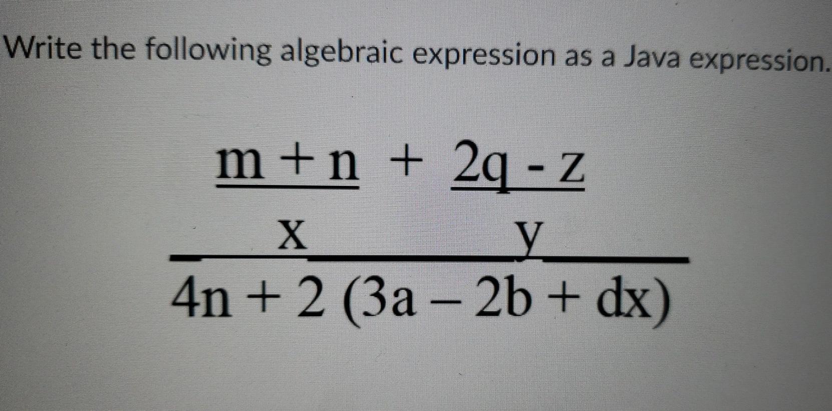 Solved Write the following algebraic expression as a Java | Chegg.com