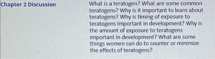 Solved Chapter 2 Discussion What is a teratogen? What are | Chegg.com