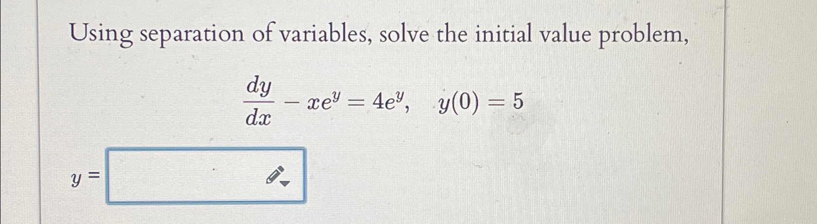 Solved Using separation of variables, solve the initial | Chegg.com