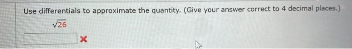 Solved Use differentials to approximate the quantity. (Give | Chegg.com