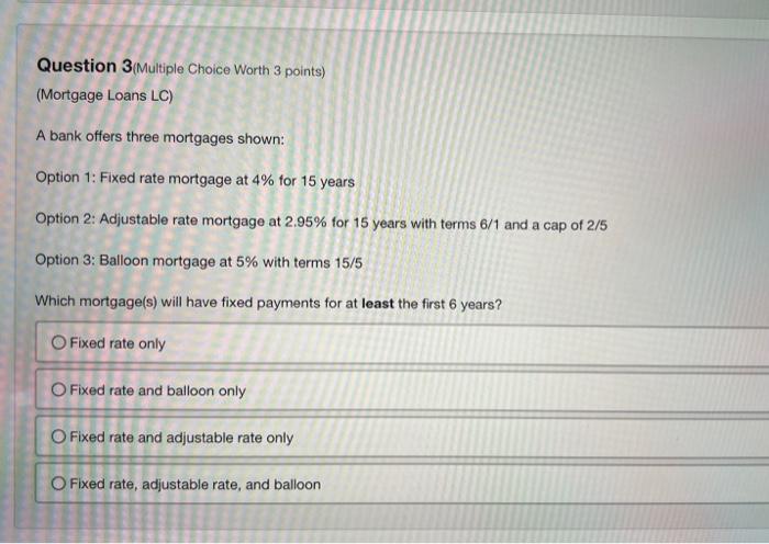 Solved Question 2(Multiple Choice Worth 3 points) (Mortgage | Chegg.com