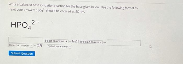 Solved Write a balanced base ionization reaction for the | Chegg.com