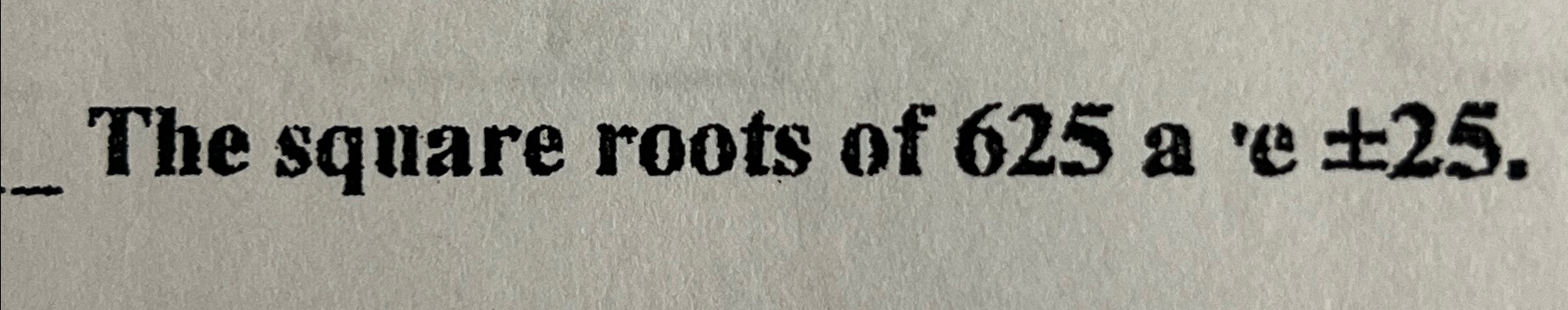 Solved True or false the square roots of 625 ﻿AreThe square | Chegg.com