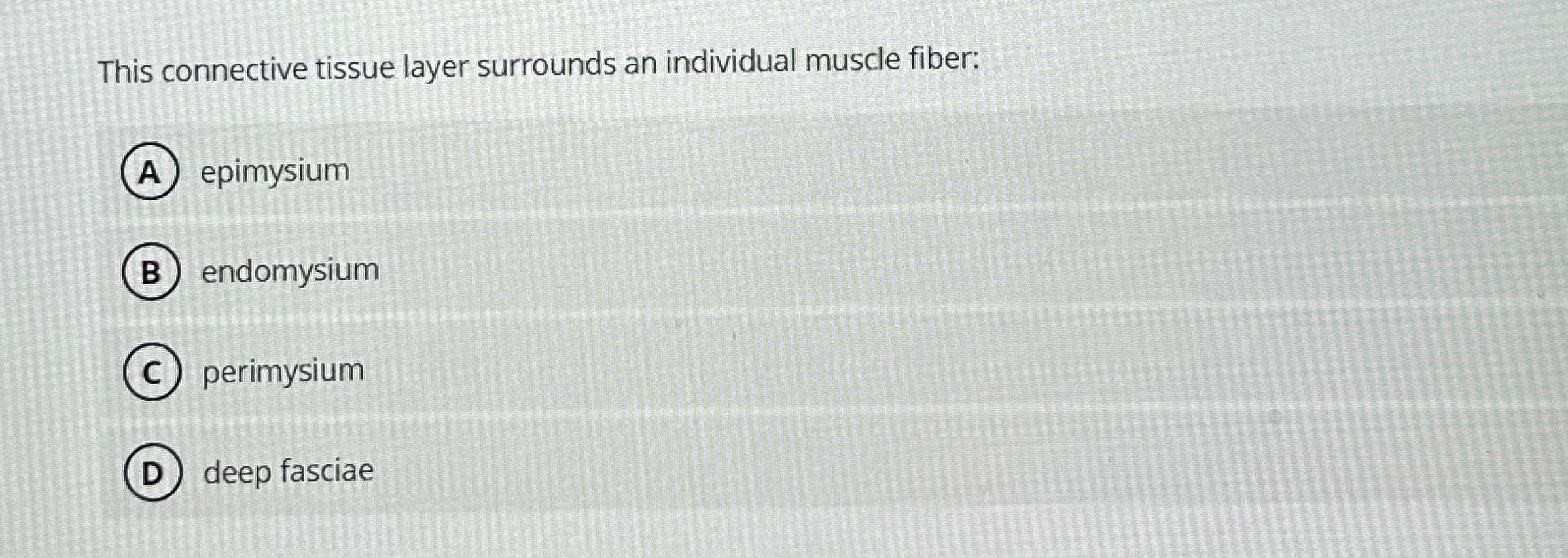 Solved This connective tissue layer surrounds an individual | Chegg.com