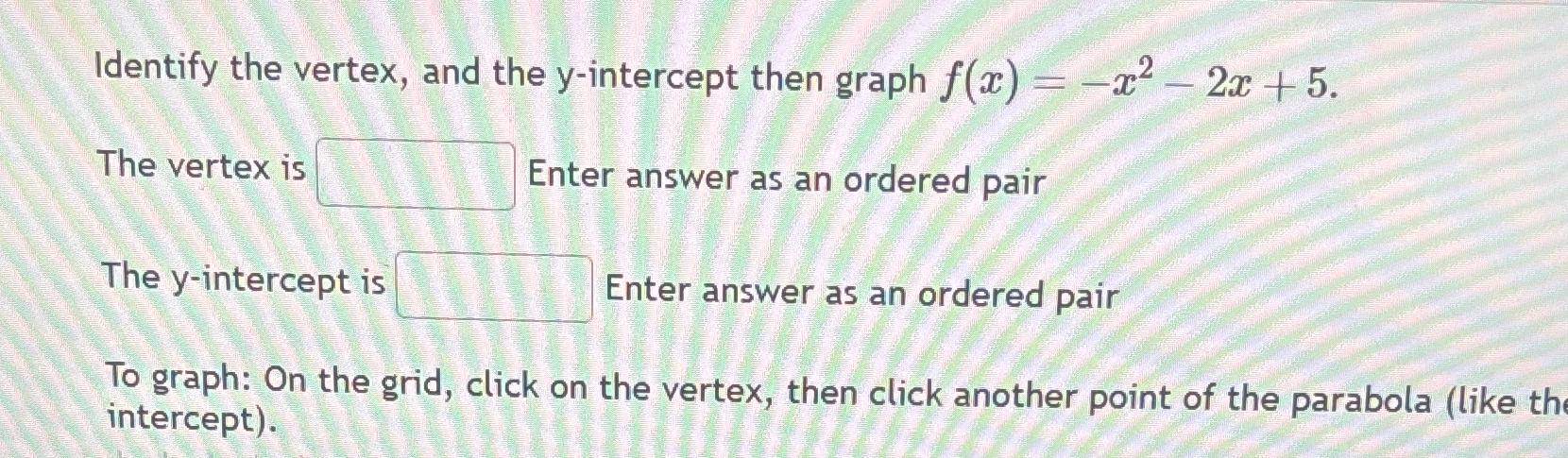 Solved Identify the vertex, and the y-intercept then graph | Chegg.com
