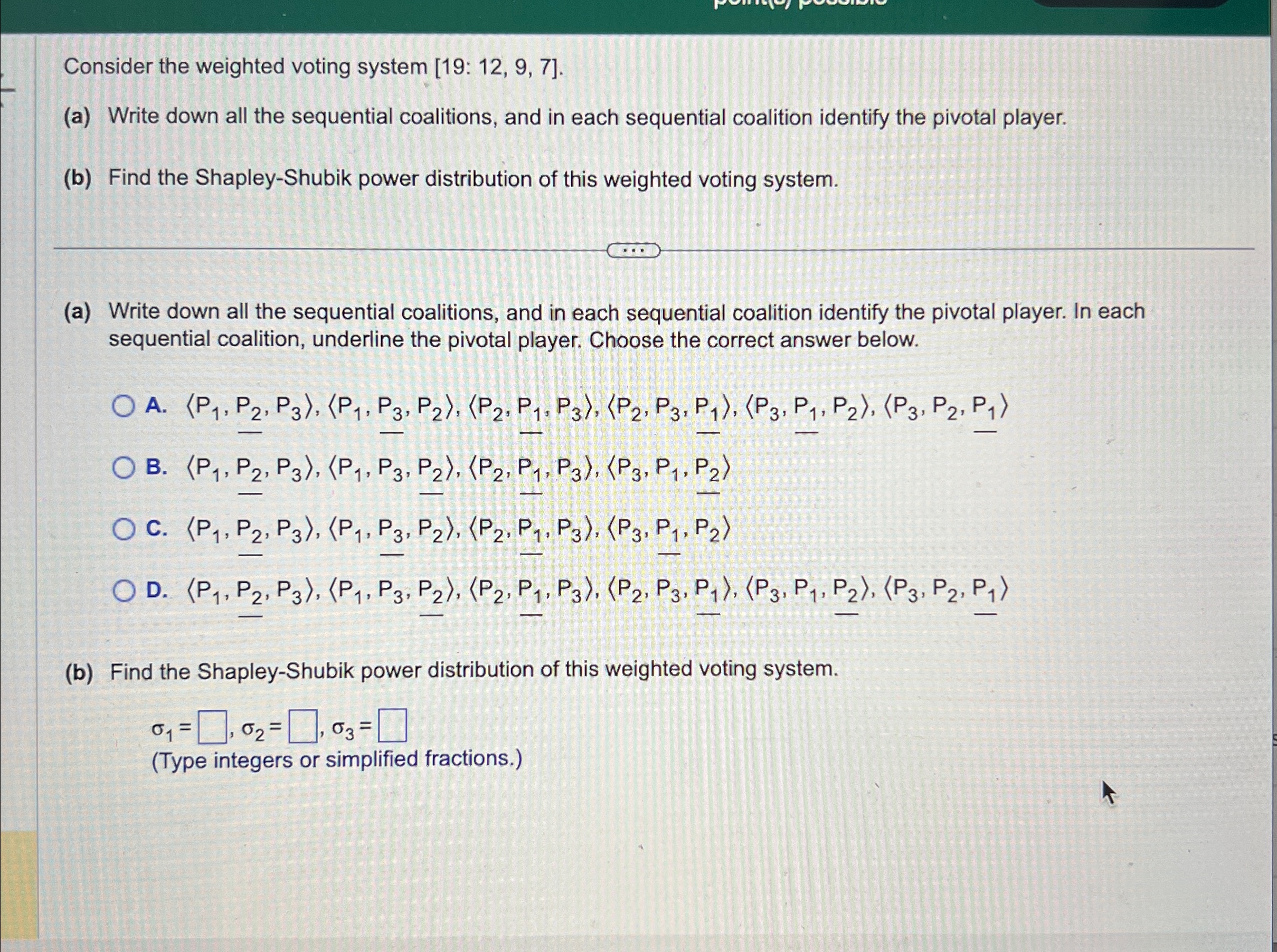 Solved Consider the weighted voting system 19:12,9,7.(a) | Chegg.com