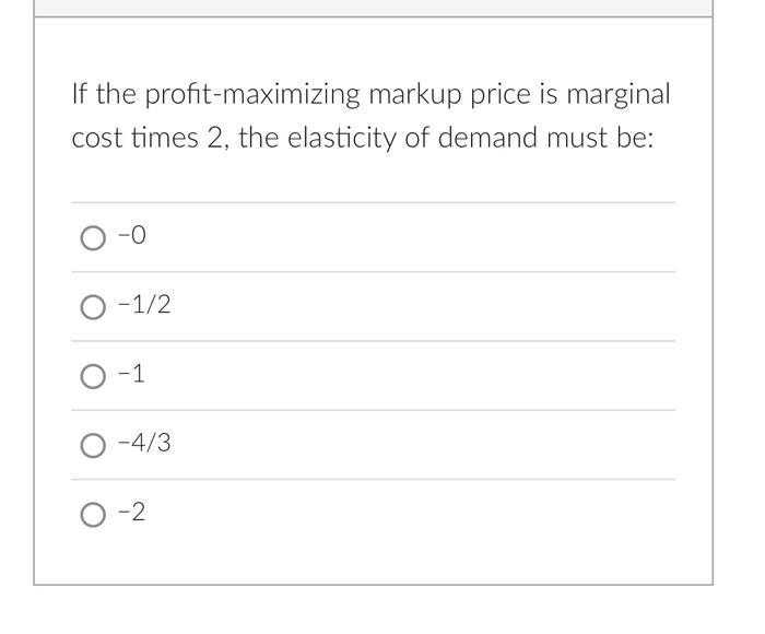 Solved If the profit-maximizing markup price is marginal | Chegg.com