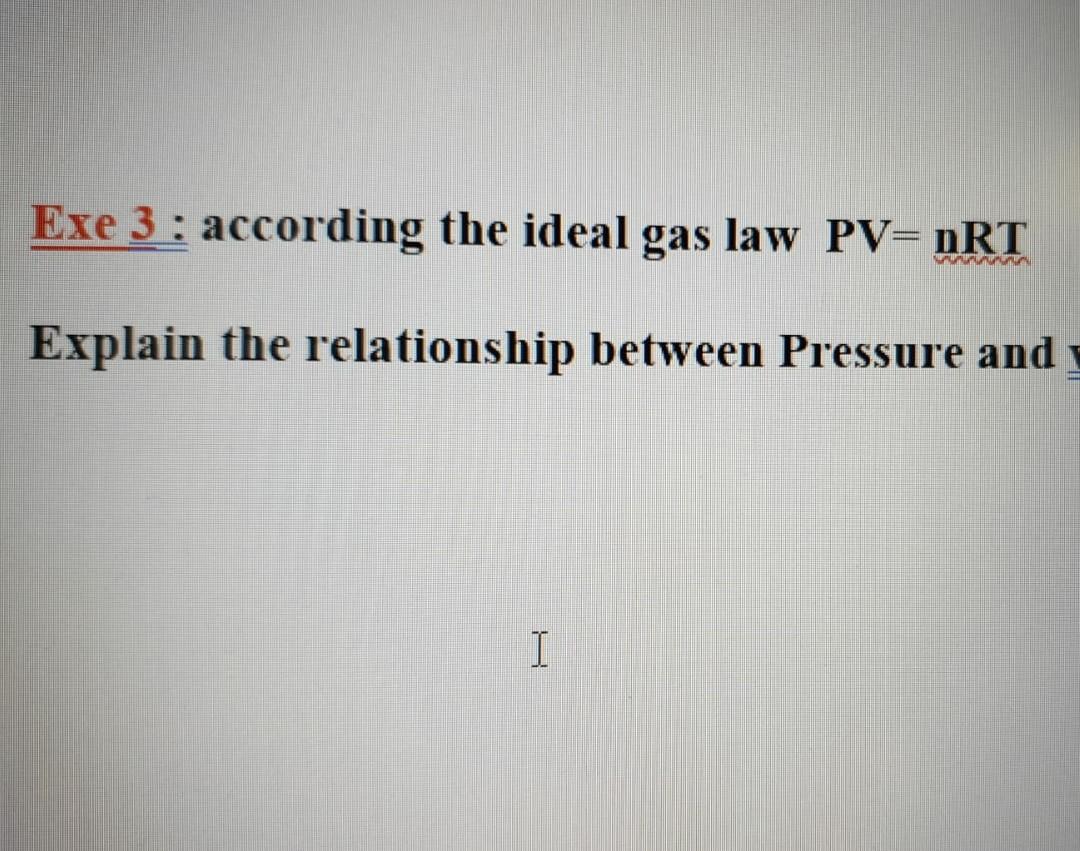 Solved Exe 3: according the ideal gas law PV= nRT Explain | Chegg.com