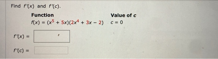 Solved Find f'(x) and f'(c). Function f(x) = (x5 + 5x)(2x4 + | Chegg.com