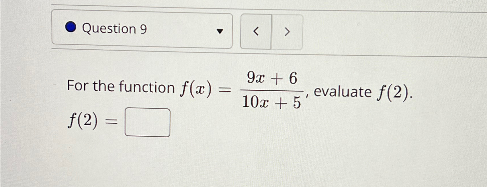 Solved For the function f(x)=9x+610x+5, ﻿evaluate | Chegg.com