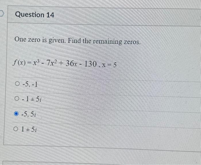 Solved One zero is given. Find the remaining zeros. | Chegg.com