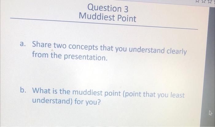 Solved Question 3 Muddiest Point a. Share two concepts that | Chegg.com