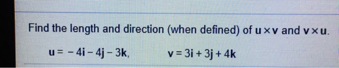 Solved Find the length and direction (when defined) of u xv | Chegg.com