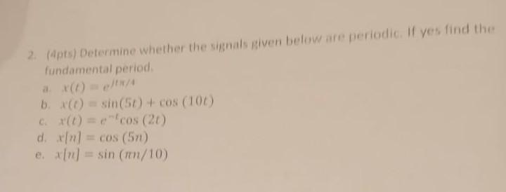 Solved 2. (4pts) Determine whether the signals given below | Chegg.com