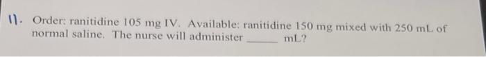 Solved Order: ranitidine 105 mg IV. Available: ranitidine | Chegg.com