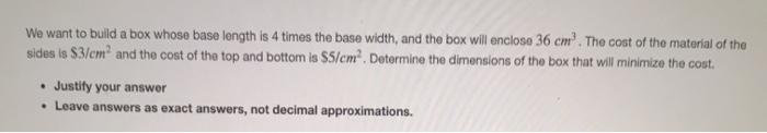 Solved We want to build a box whose base length is 4 times | Chegg.com