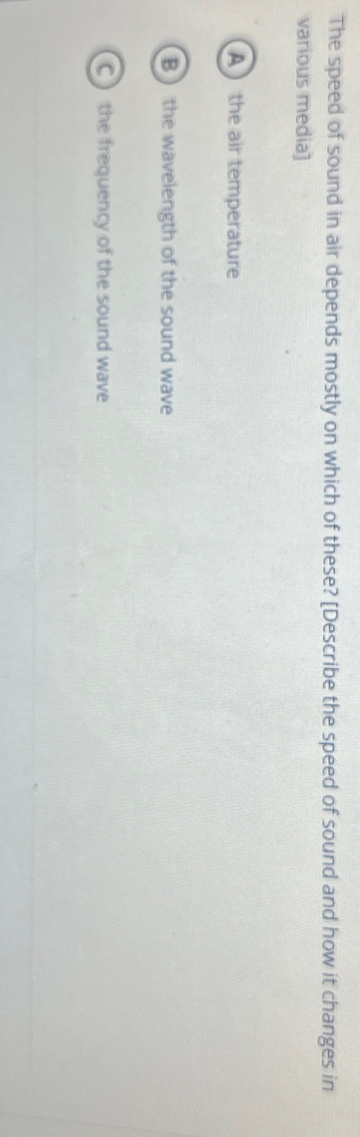 Solved The speed of sound in air depends mostly on which of | Chegg.com