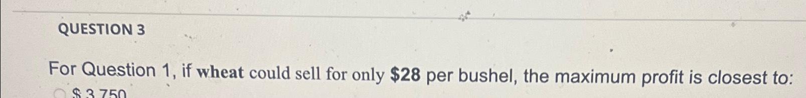 Solved QUESTION 3For Question 1, if wheat could sell for | Chegg.com Solved QUESTION 3For Question 1, if wheat could sell for | Chegg.com